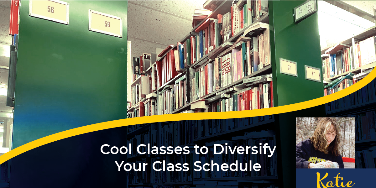 Cool Classes to Diversify Your Class Schedule | University of Michigan ...